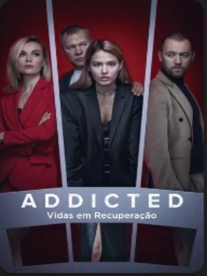 Pôster Addicted: Vidas em Recuperação - Pôster 1 no 2 - AdoroCinema